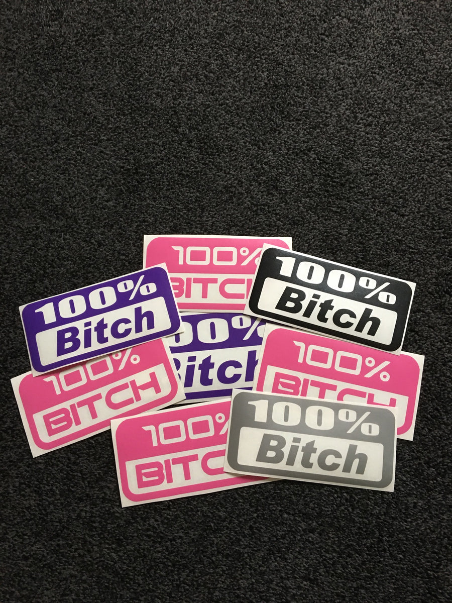100% Bitch Car Decal – SK Graphix